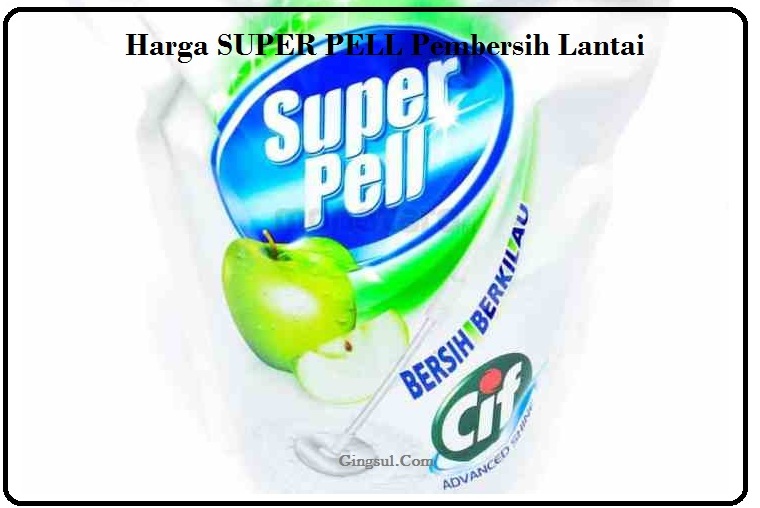 ️ Harga Super Pell Pembersih Lantai Terbaru Juni 2024 | Gingsul.com